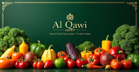 Al Qawi Group Pvt Ltd Fresh Fruits And Vegetables Export To Dubai From