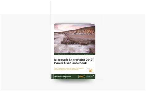 ‎microsoft sharepoint 2010 power user cookbook của dr adrian colquhoun