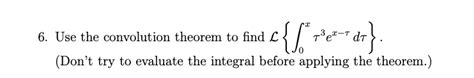 Solved Use The Convolution Theorem To Find L C D Chegg