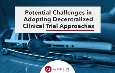 Potential Challenges In Adopting Decentralized Clinical Trial