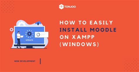 how to easily install moodle on xampp for windows tonjoo