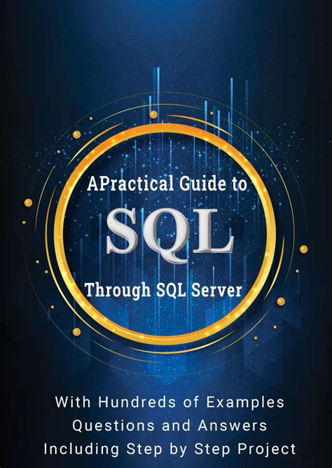 A Practical Guide To Sql Through Sql Server With Hundreds Of Examples