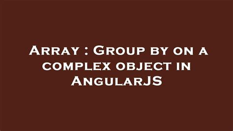 Array Group By On A Complex Object In AngularJS YouTube