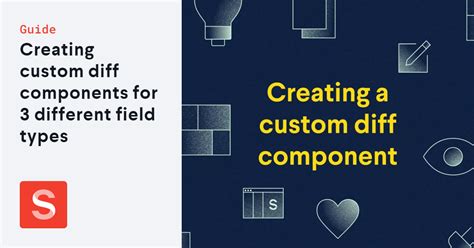 Creating Custom Diff Components For 3 Different Field Types Guide