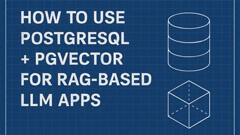 Postgresql Pgvector Take On Ai While Sticking To Your Strengths