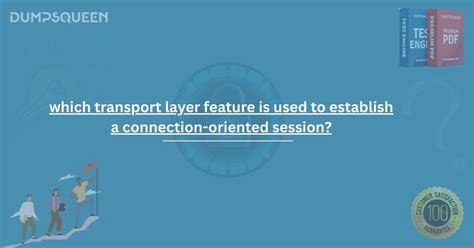 Which Transport Layer Feature Is Used To Establish A Connection Oriented Session Explained