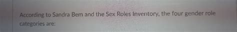 Solved According To Sandra Bem And The Sex Roles Inventory