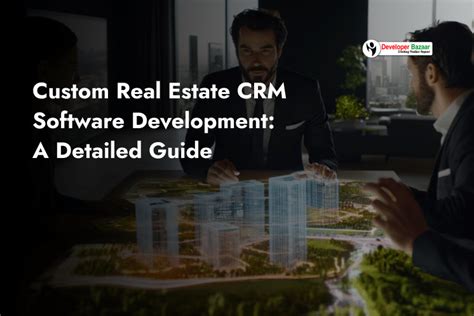 Custom Real Estate Crm Software Development A Detailed Guide