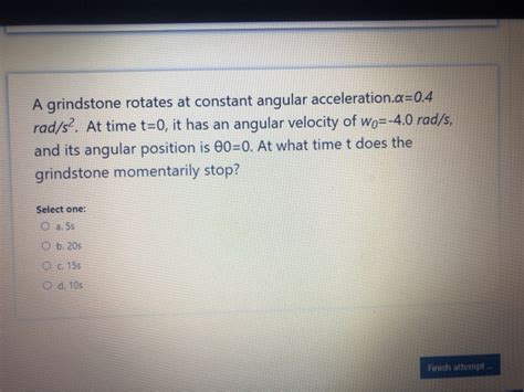 solved a grindstone rotates at constant angular