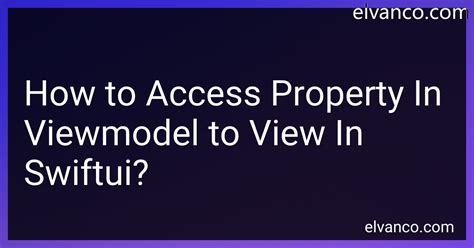 How To Access Property In Viewmodel To View In Swiftui In 2024