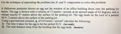 Solved Use The Technique Of Separating The Problem Into X