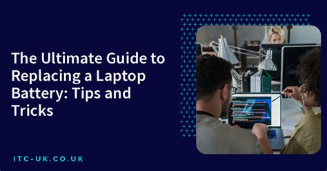 The Ultimate Guide To Replacing A Laptop Battery Tips And Tricks
