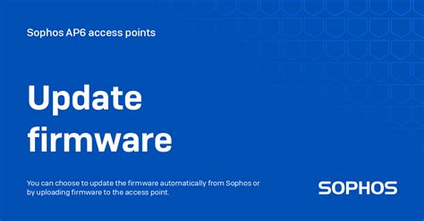 update firmware sophos ap6 access points