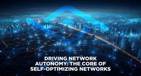 Self Optimizing Networks The Future Of Autonomous Networks Telecom