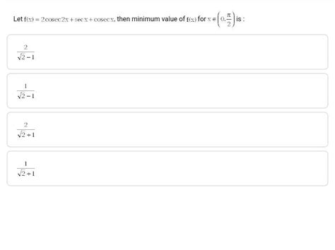 let f x 2 csc 2 x sec x csc x then minimum value of
