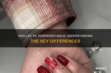 Shellac Vs Powdered Nails Understanding The Key Differences Nailicy