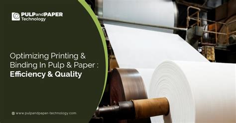 How To Optimize Printing And Binding Processes Pulp And Paper