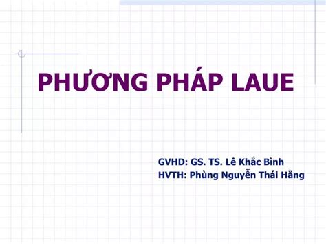 PPT PHƯƠNG PHÁP LAUE PowerPoint Presentation free download ID