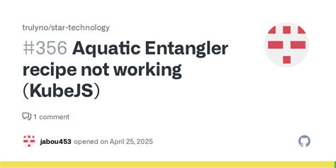 Aquatic Entangler Recipe Not Working Kubejs · Issue 356 · Trulynostar Technology · Github