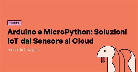 Arduino E Micropython Soluzioni Iot Dal Sensore Al Cloud Pycon Italia