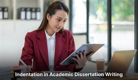 Use Of Indentation In Academic Dissertation Writing