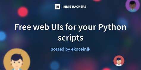 Free Web Uis For Your Python Scripts Indie Hackers