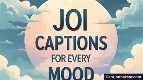 Best Joi Captions For Every Mood For 2025