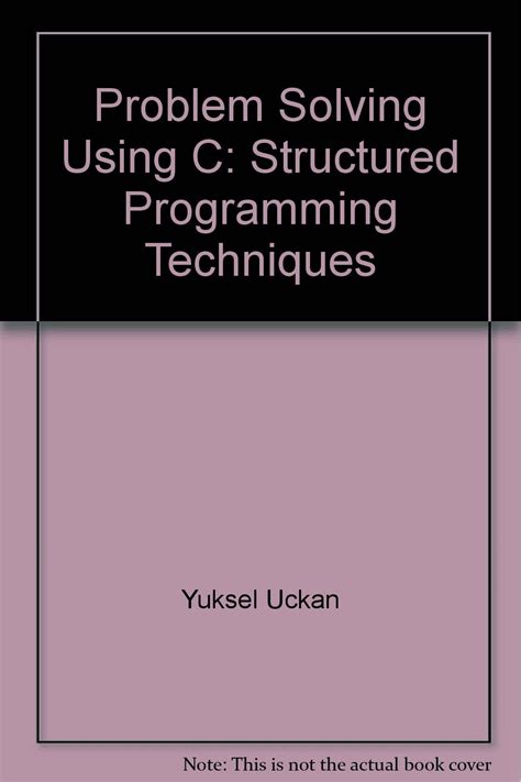 Problem Solving Using C Structured Programming Techniques Uckan