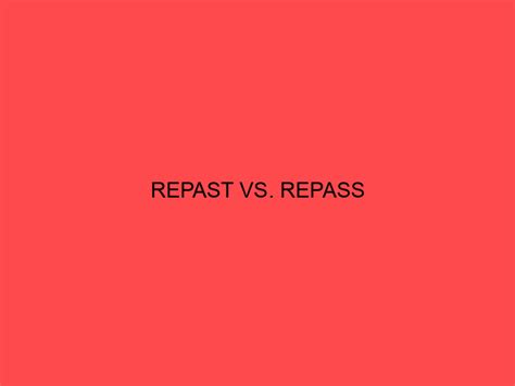 Is It Repass Or Repast Repast Noun Ogfxk