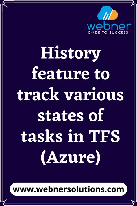 History Feature To Track Various States Of Tasks In Tfs Azure By Webner Solutions Medium