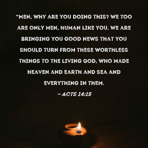 Acts 1415 Men Why Are You Doing This We Too Are Only Men Human