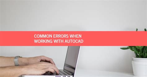 Common Errors When Working With Autocad Arquinétpolis