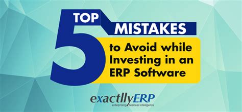 Top 5 Mistakes To Avoid While Investing In An Erp Software