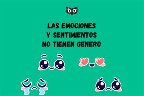 Las Emociones Y Sentimientos No Tienen G Nero Sex Triviando