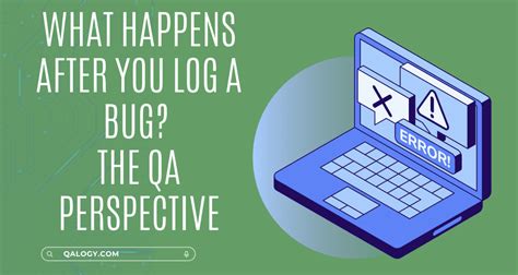 What Happens After You Log A Bug The QA Perspective QAlogy