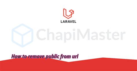 Chapimaster How To Remove Public From Url In Laravel 3 Simple Steps