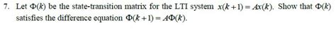 Solved Let Φ K Be The State Transition Matrix For The Lti