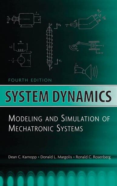 System Dynamics Modeling And Simulation Of Mechatronic Systems Book By Dean C Karnopp