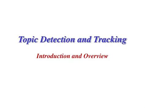 Ppt Topic Detection And Tracking Powerpoint Presentation Free
