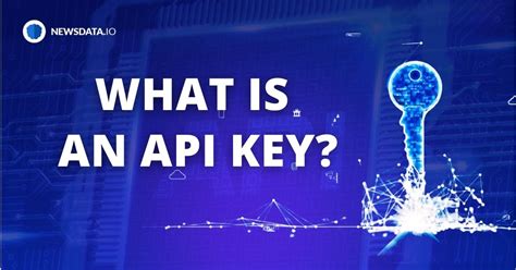 What Is An API Key And How Is It Useful NewsData Io