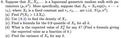 Solved 8 Suppose That X1x2 Is A Lognormal Geometric