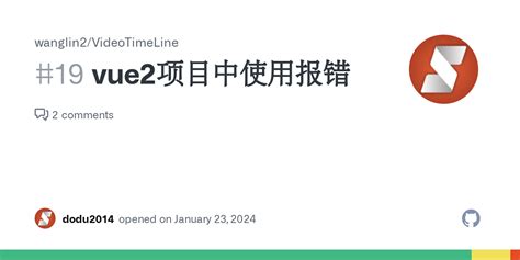 vue2项目中使用报错 · issue 19 · wanglin2 videotimeline · github