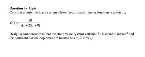 solved question 4 [10pts] consider a unity feedback system