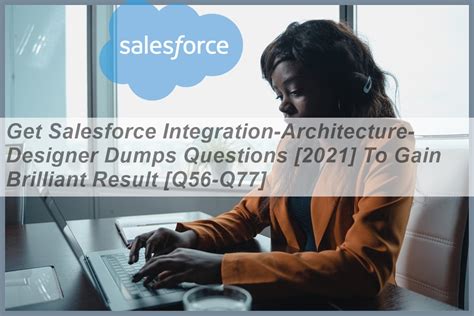 Get Salesforce Integration Architecture Designer Dumps Questions [2021] To Gain Brilliant Result