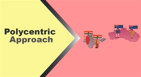 Polycentric Approach Definition Pros And Cons Parsadi