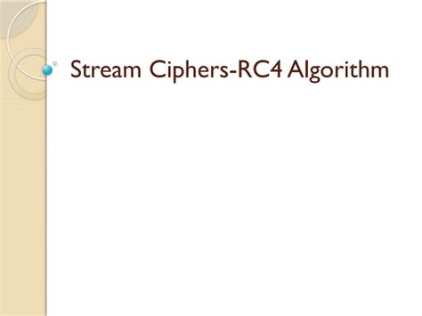 Complete Explanation About Stream Ciphers Rc4 Algorithmpptx