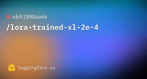Nblt1998aakk Lora Trained Xl 2e 4 · Hugging Face