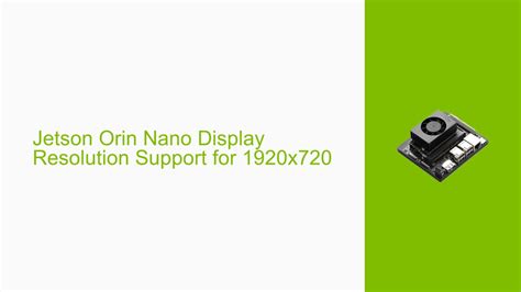 jetson orin nano display resolution support for 1920x720 help docs for errors issues on nvidia