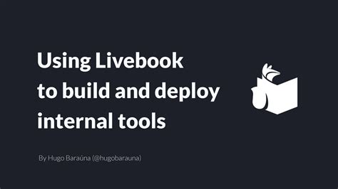 Using Livebook To Build And Deploy Internal Tools Elixirconf 2024