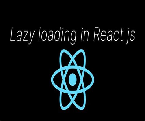 how to implement lazy loading in react for faster load times mindstick